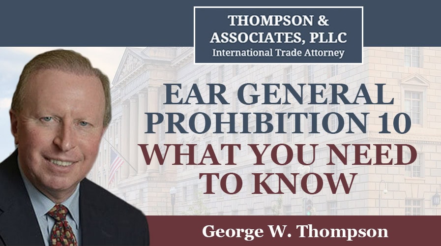 What You Need to Know About EAR General Prohibition 10 - Thompson ...
